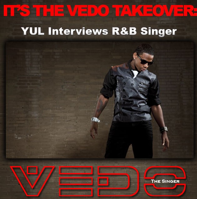 It's the Vedo Takeover!!! YUL Interviews R&B Singer, Vedo The Singer ...